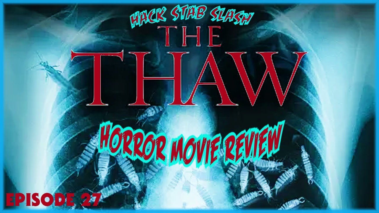 The Thaw Horror Movie Review - Episode 27 - YouTube