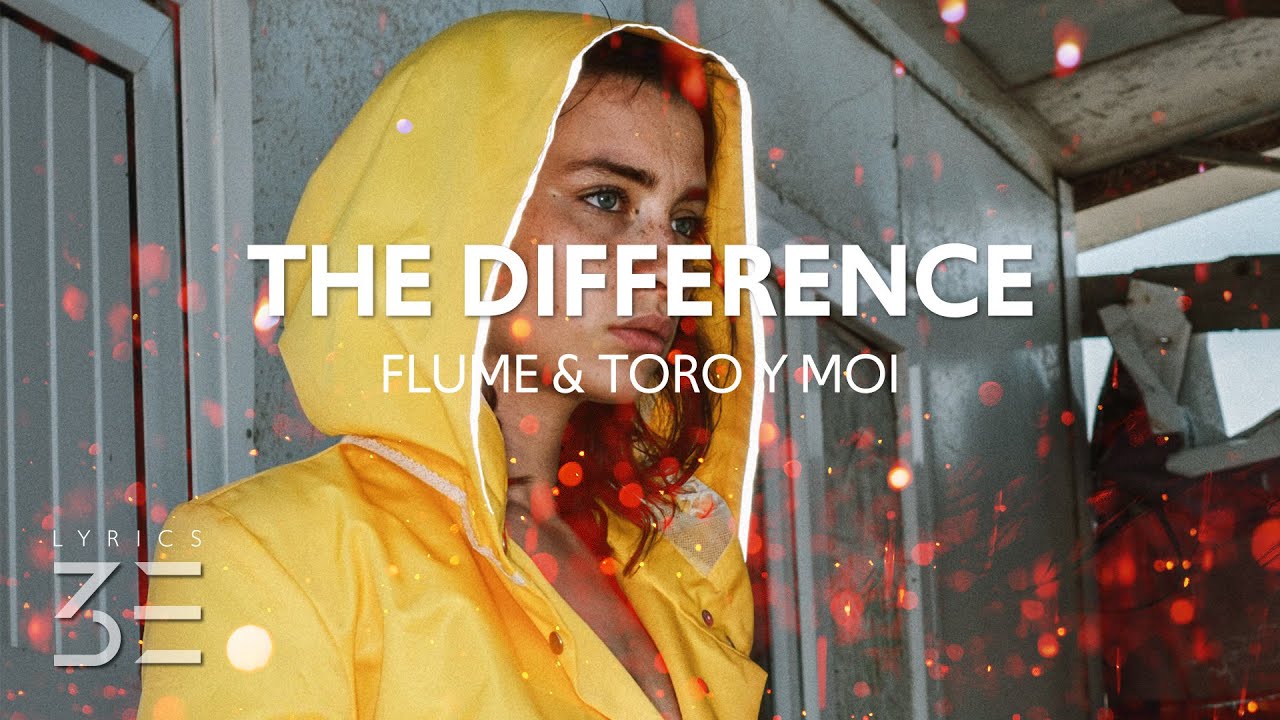 Flume - The Difference (Lyrics) feat. Toro y Moi - YouTube Music
