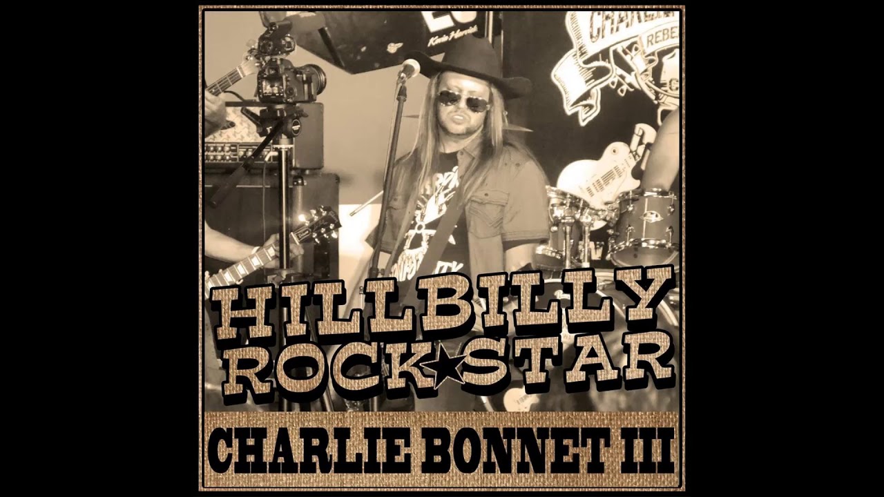 "Hillbilly Rock Star" original version - CHARLIE BONNET III aka CB3 ...
