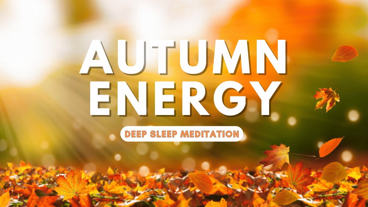 Guided Meditation For Deep Sleep: Autumn Energy / Fall Season - YouTube