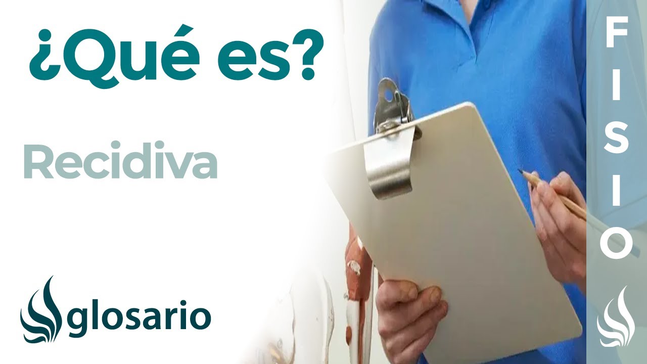 RECIDIVA | Qué es, significado, para qué se utiliza en medicina - YouTube