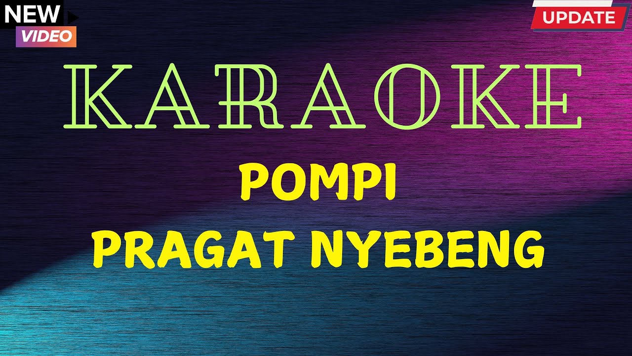 KARAOKE POMPI -- Pragat Nyebeng - YouTube
