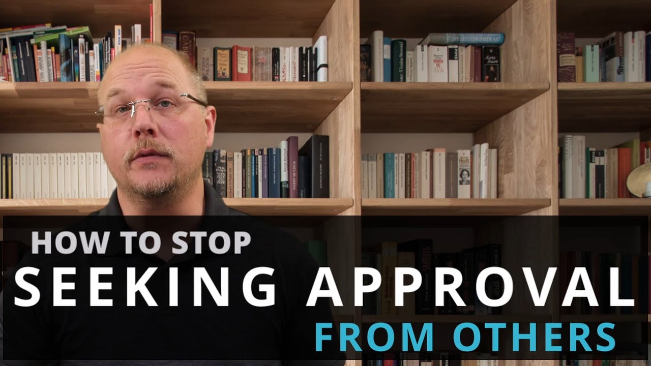 How To Stop Seeking Approval Of Others - YouTube