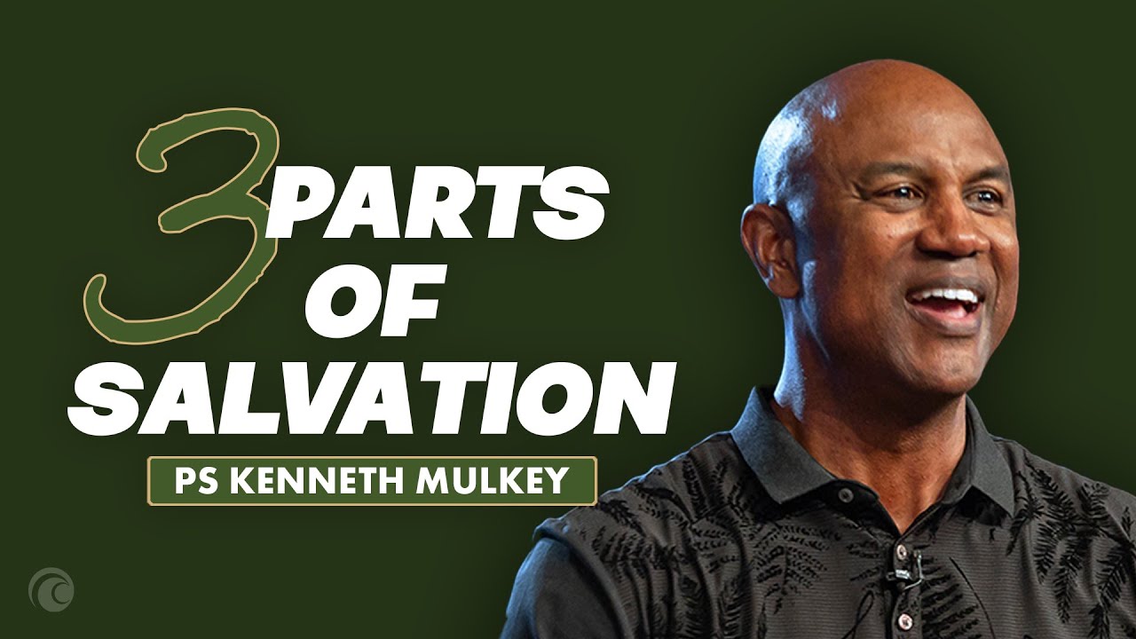The 3 Parts of Salvation | Kenneth Mulkey | Cottonwood Church - YouTube