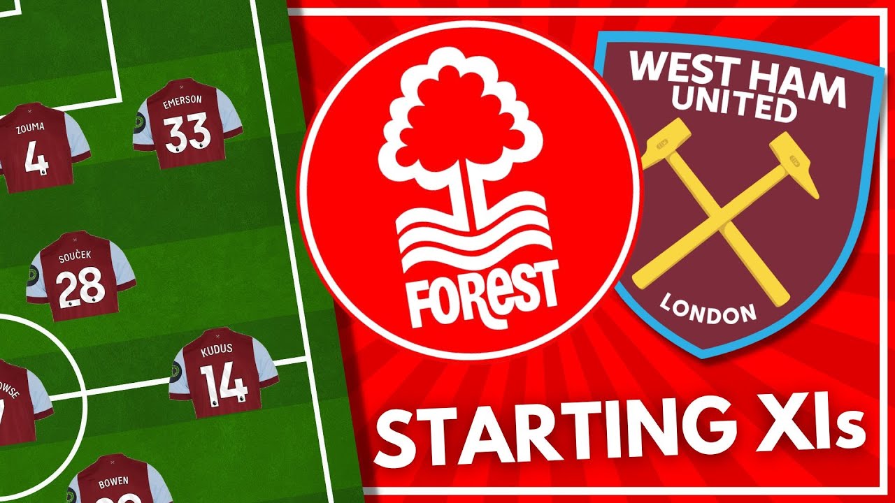 NOTT'M FOREST v WEST HAM - STARTING XI | - YouTube