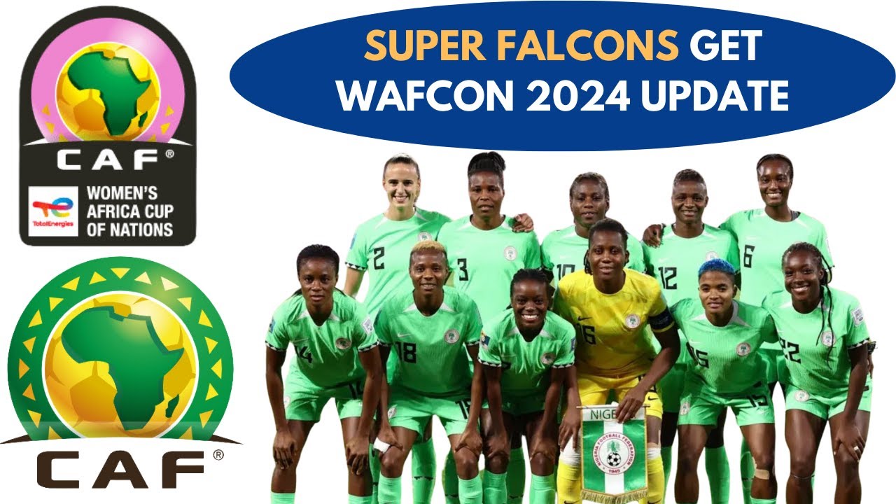WAFCON 2024 - SUPER FALCONS GET UPDATE FROM CAF #wafcon2024 #superfalcons - YouTube