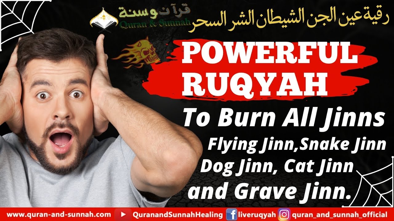 VERY POWERFUL RUQYAH TO BURN ALL JINNS, FLYING JINN, SNAKE JINN, DOG ...