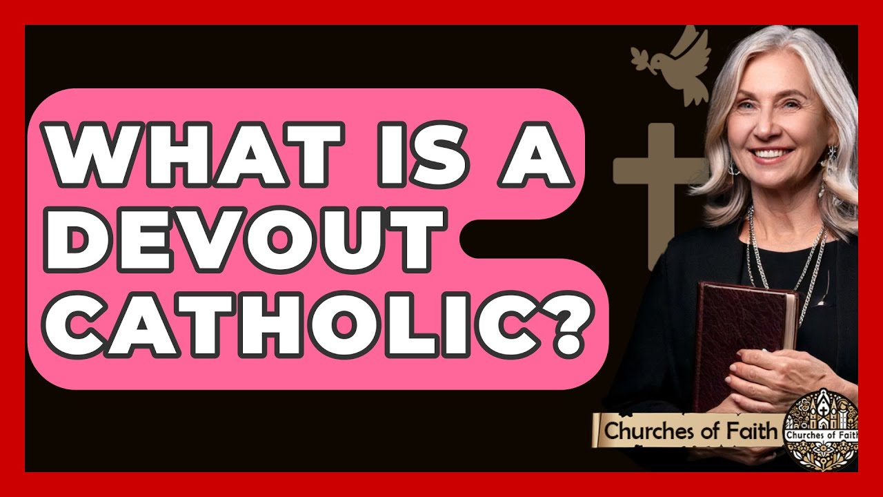 What Is A Devout Catholic? - Churches Of Faith - YouTube