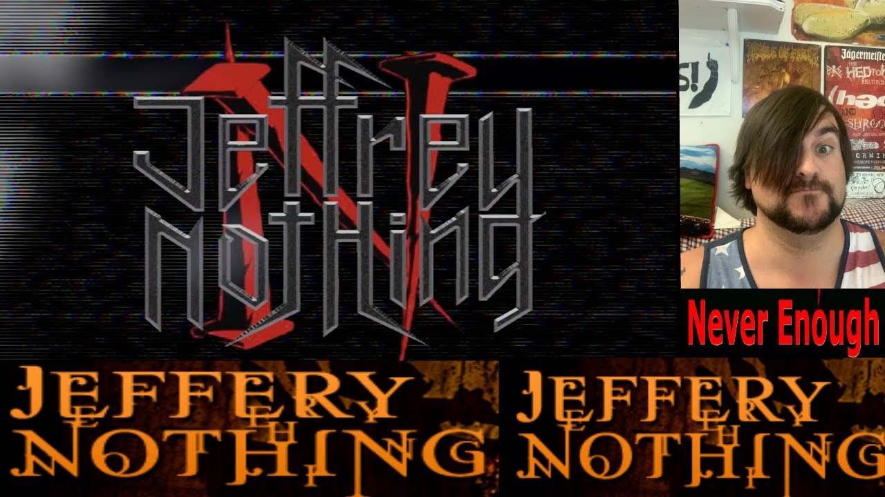 JEFFREY NOTHING - Never Enough "Official Video" (LED Reacts....NOTHING ...