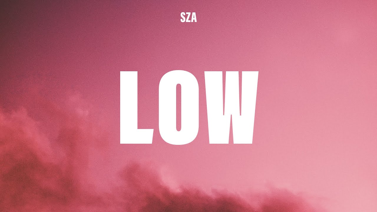 SZA - Low (Lyrics) - YouTube