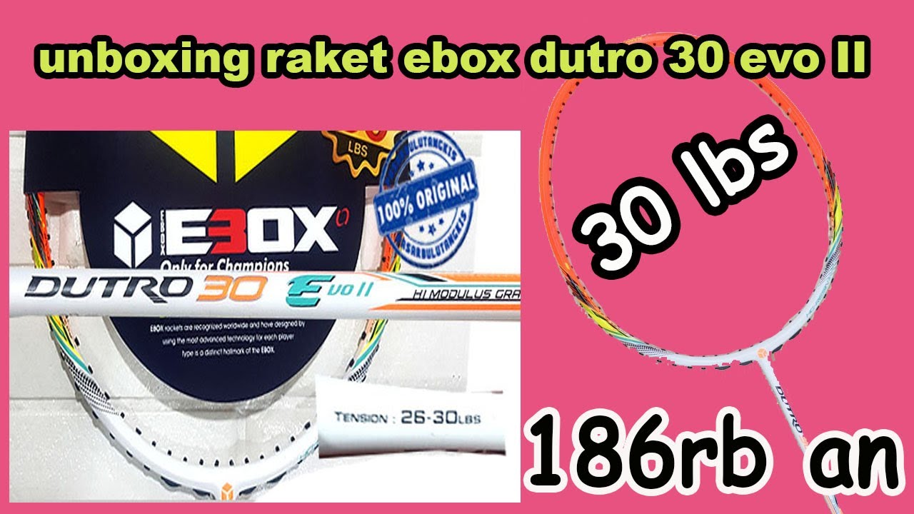 Unboxing Raket Ebox Dutro 30 Evo II Harga Murah 186rb an - YouTube