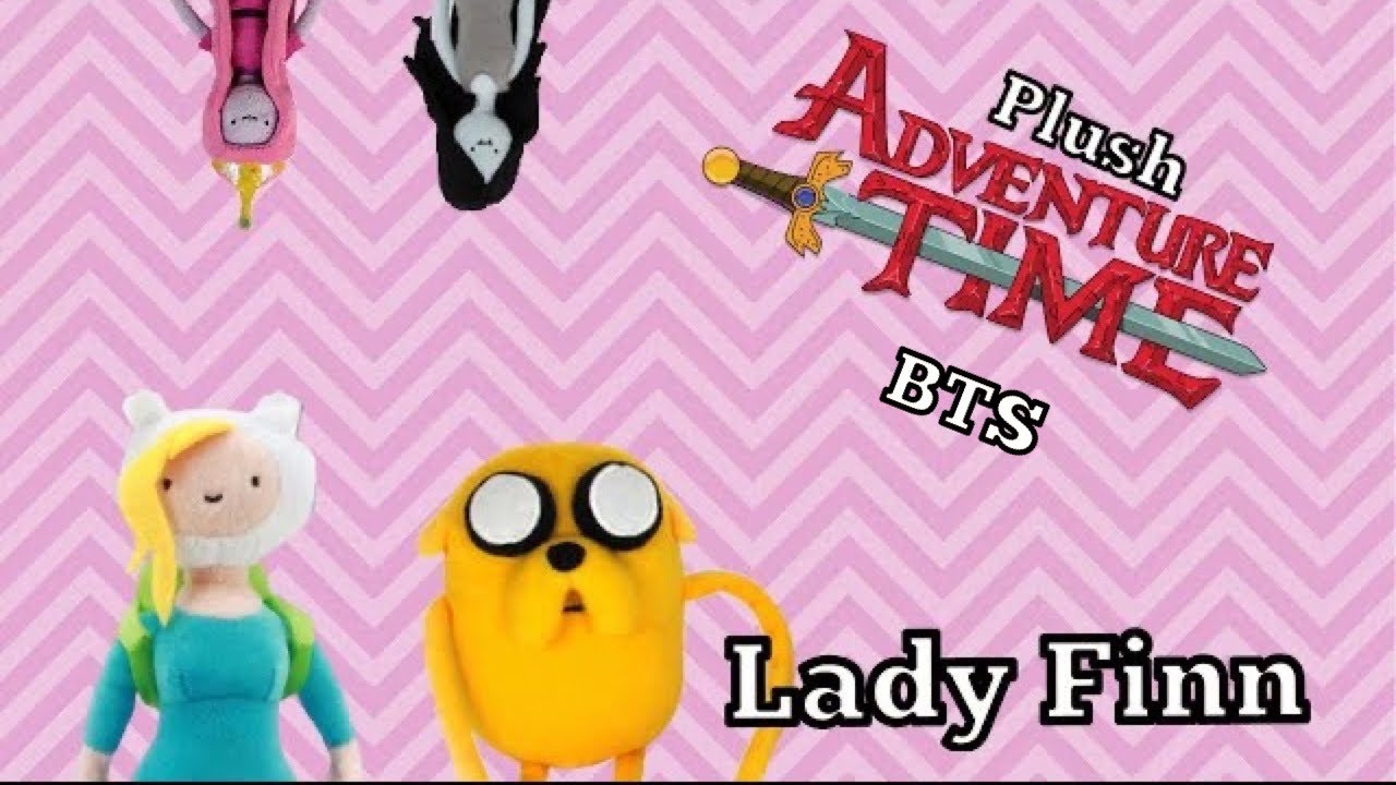 Plush Adventure Time: Lady Finn Behind the Scenes - YouTube
