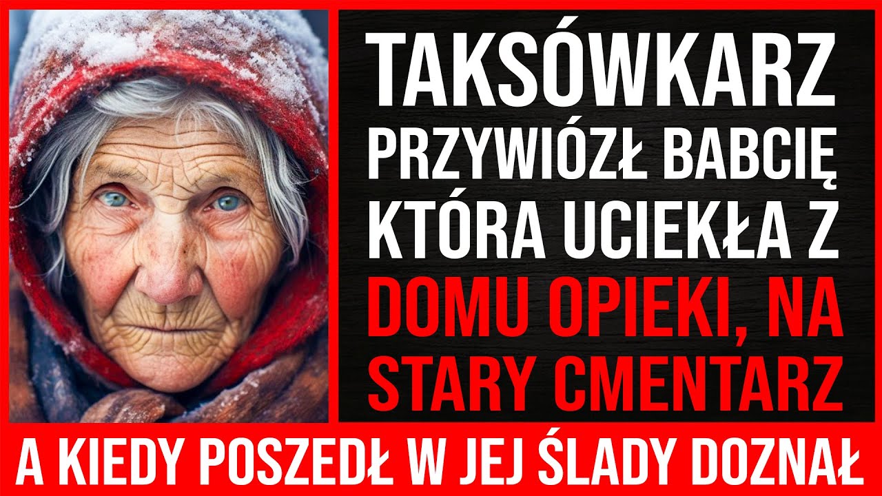 Taksówkarz Przywozi Na Stary Cmentarz Babcię Która Uciekła Z Domu Opieki Ale Kiedy Podąża Za