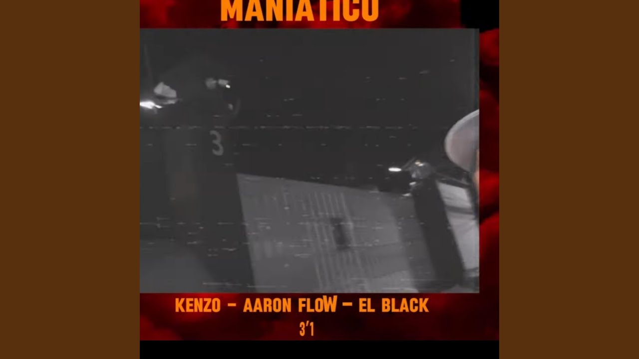 MANIÁTICO (feat. KENZO, AARÓN FLOW & El Black) - YouTube