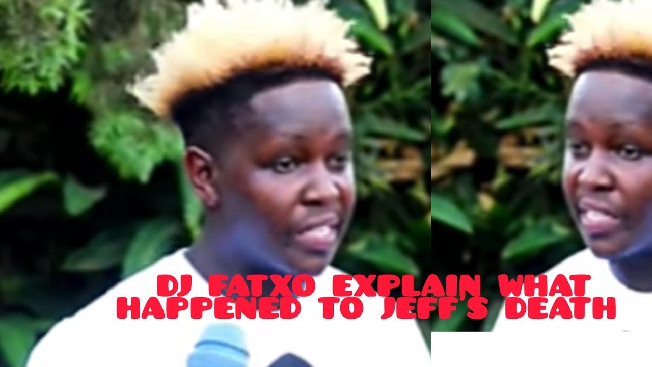 DJ FATXO SPEAKS TO THE PRESS ON WHAT HAPPENED TO JEFF MWATHI'S DEATH ...