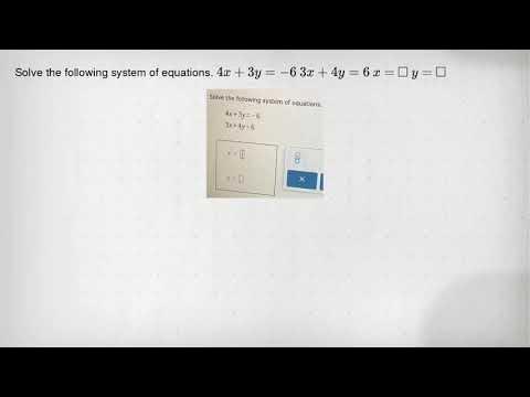 Solve the following system of equations. 4x+3y=-6 3x+4y=6 x= square y= square - YouTube