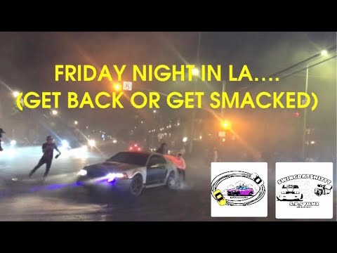 FRIDAY NIGHT IN LA….(GET BACK OR GET SMACKED) - YouTube