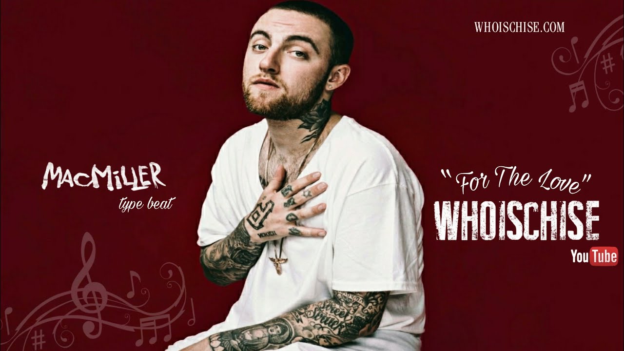 Mac Miller Type Beat "For The Love" Prod. By WhoIsChise | Mac Miller ...