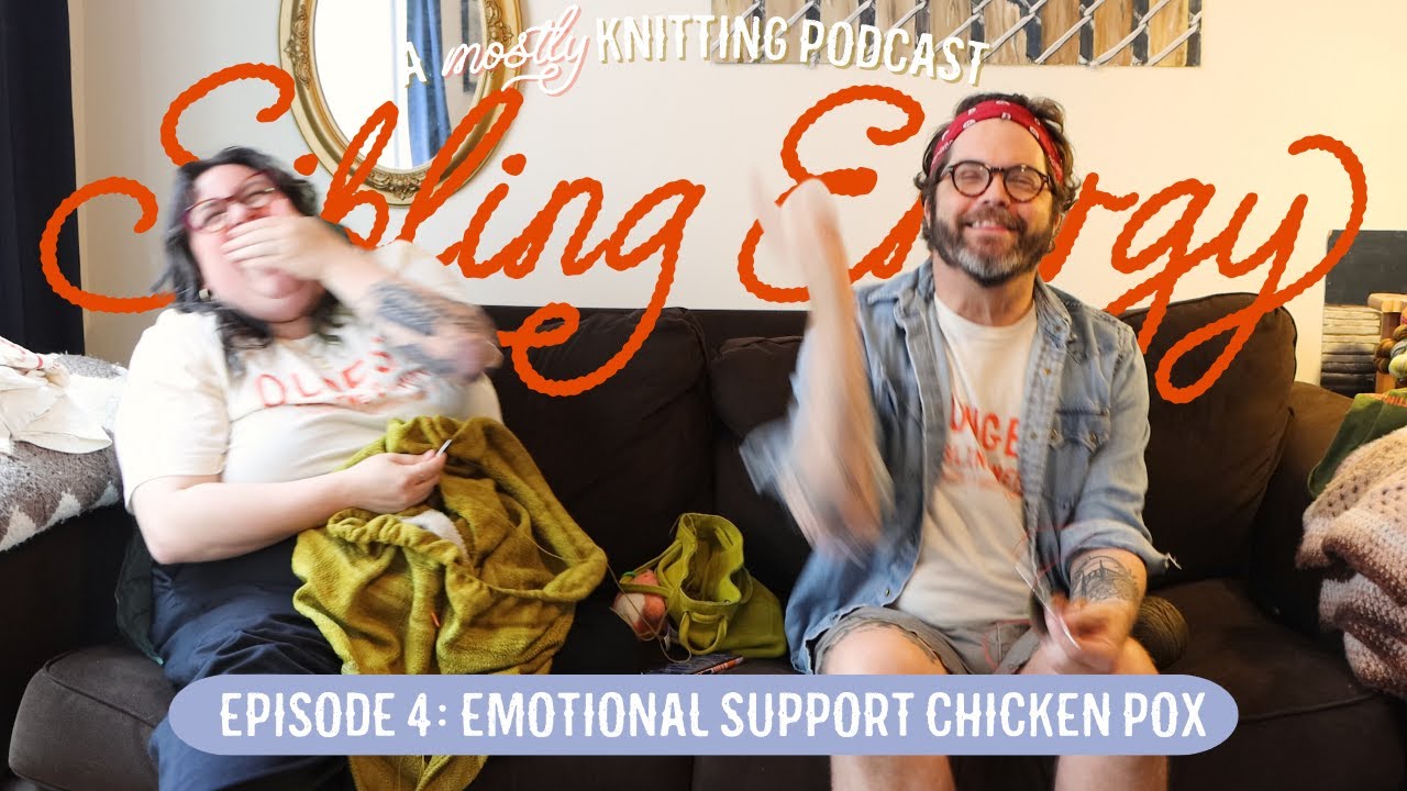 Giveaway Sibling Energy A Mostly Knitting Podcast Episode 4
