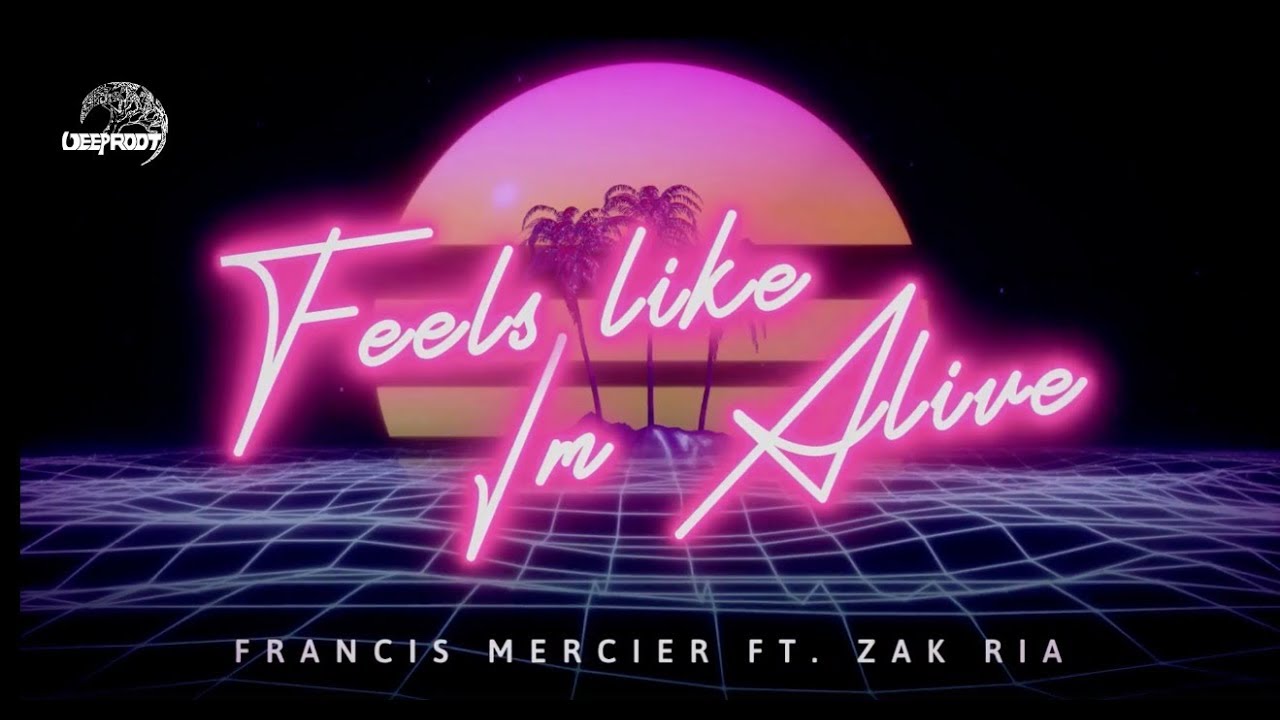 Francis Mercier - Feels Like I'm Alive (feat. Zak Ria) - YouTube