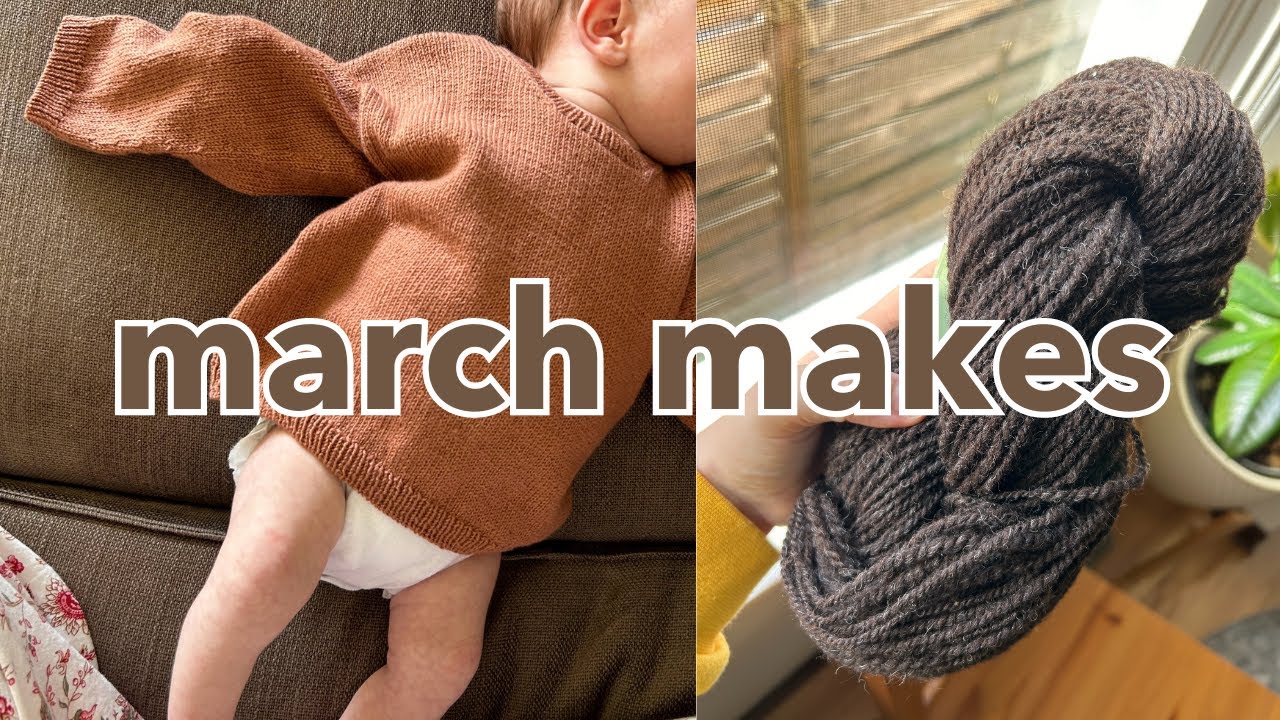 MARCH MAKES | spring knits, spins, and sewing - YouTube