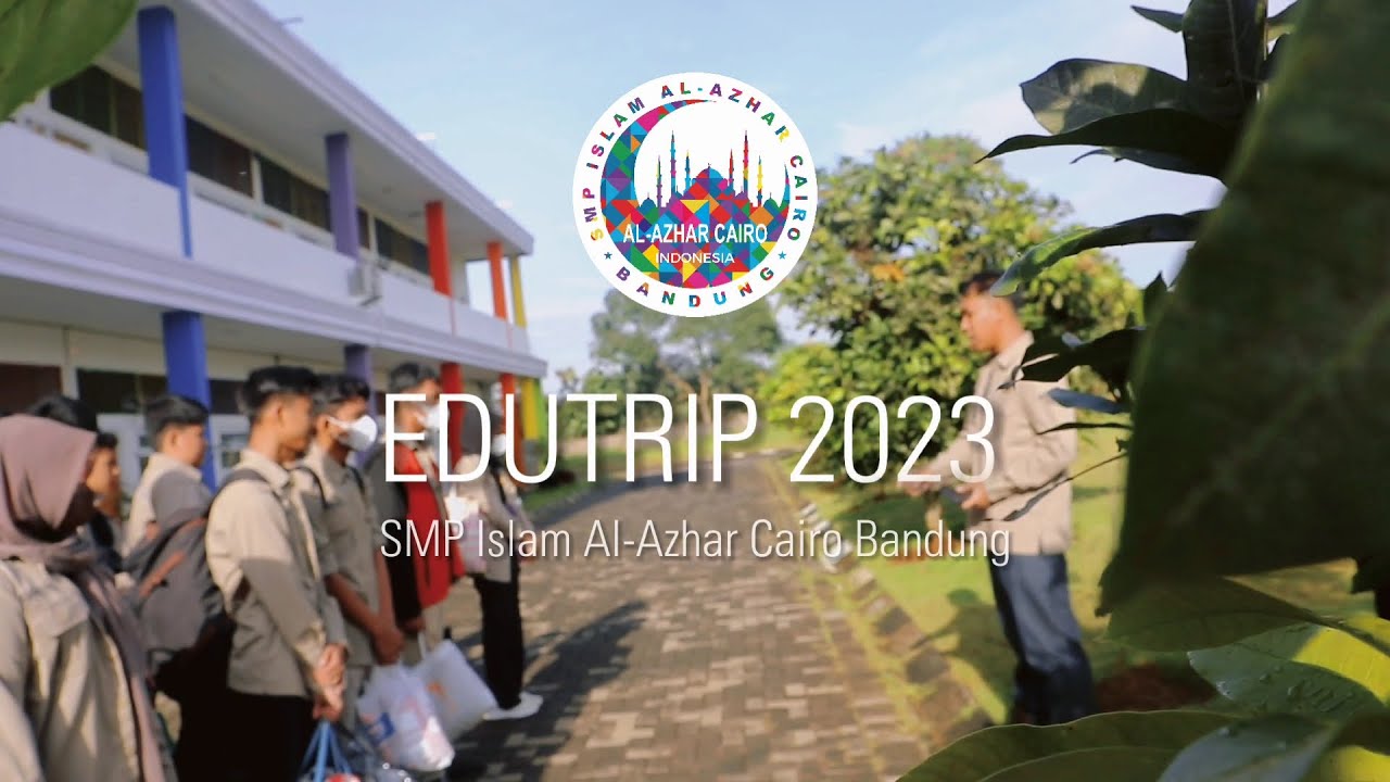 EDUTRIP 2023 - SMP Islam Al-Azhar Cairo Bandung - YouTube