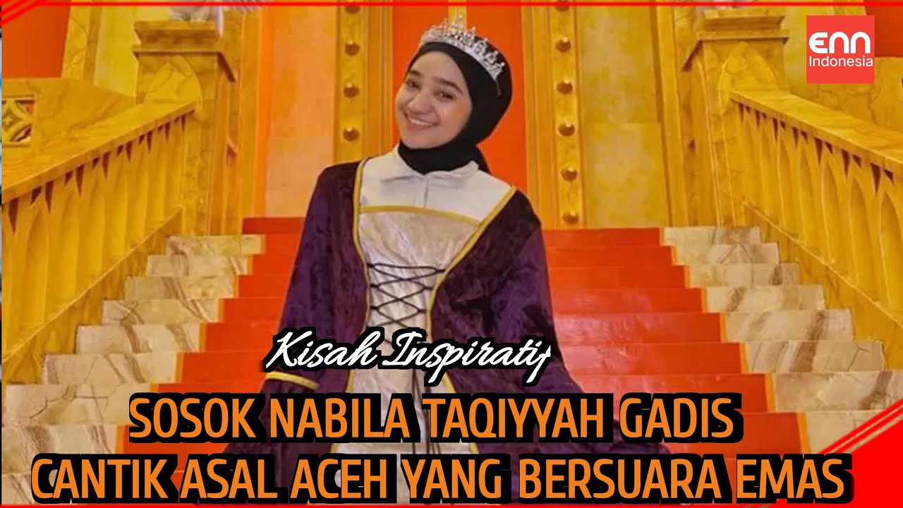KISAH INSPIRATIF NABILA TAQIYYAH GADIS CANTIK ASAL ACEH DAN BERSUARA ...