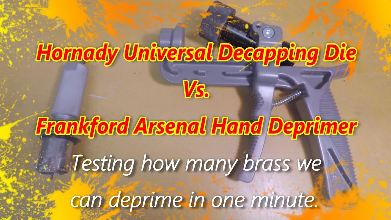 Hornady Decapping die vs Frankford Arsenal Hand deprimer. how many can ...
