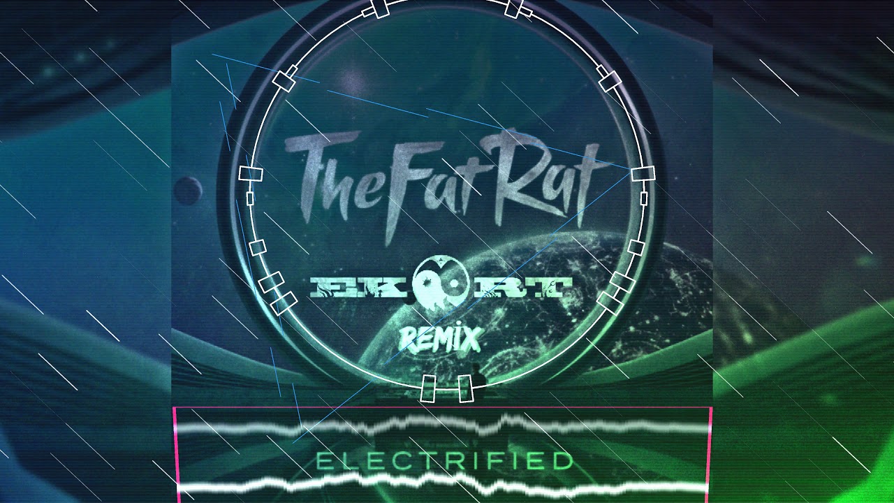 TheFatRat - Electrified(Ekort Remix) - YouTube