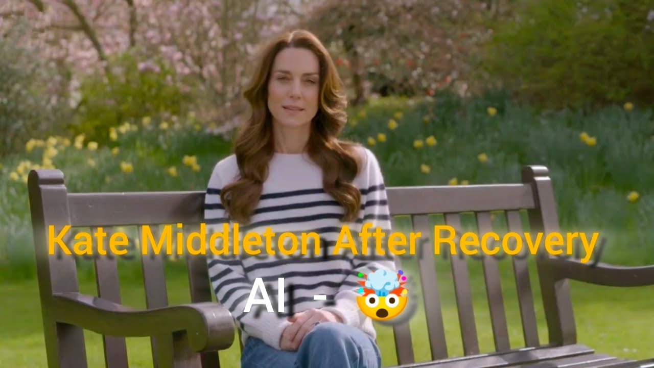 This Kate Middleton video is clearly AI | The technology will be easily ...