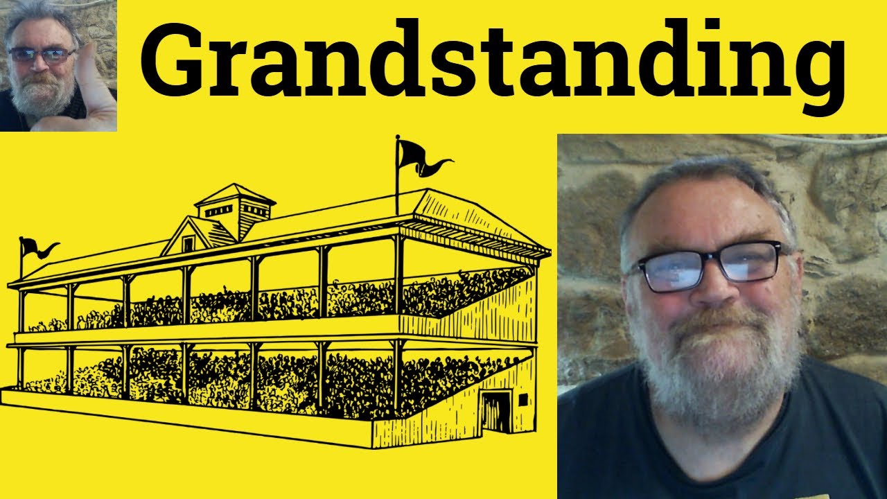 😎 Grandstanding Meaning - Grandstand Defined - Grandstanding Examples ...