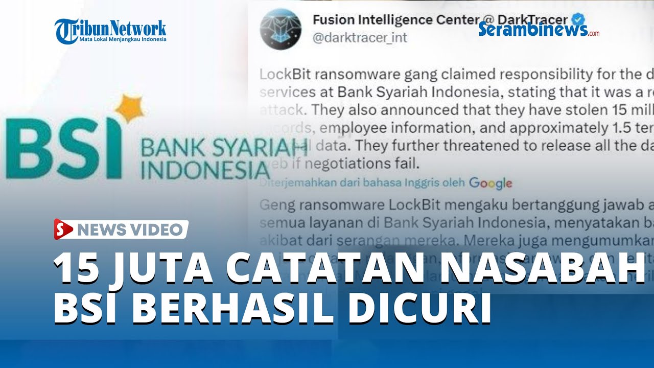 LockBit Akui Retas Sistem BSI, 15 Juta Catatan Nasabah Berhasil Dicuri ...