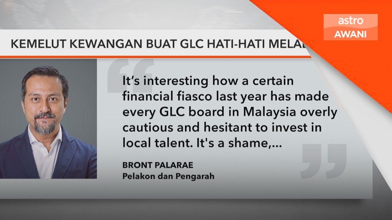 Kemelut kewangan buat GLC hati-hati melabur - Bront Palarae - YouTube