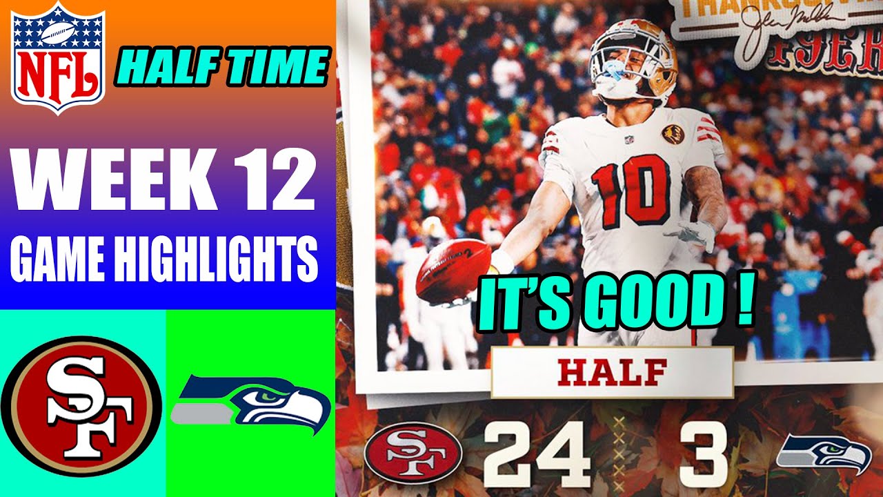 San Francisco 49ers vs Seattle Seahawks HALF TIME WEEK 12 | NFL ...