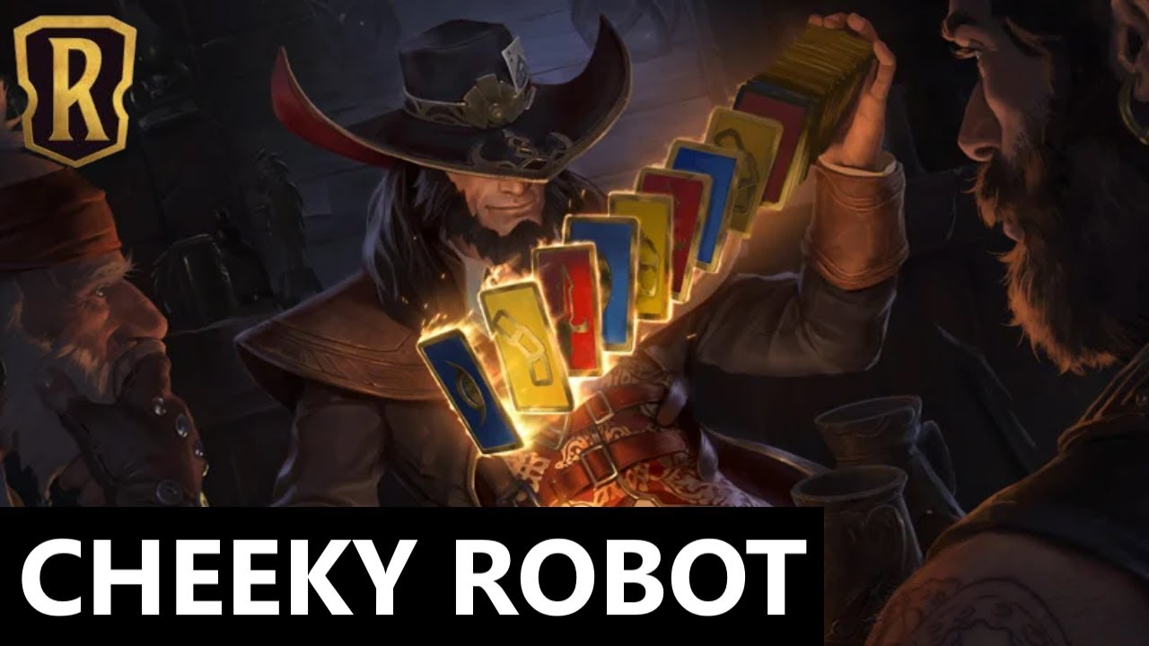 TWISTED FATE'S Cheeky Robot Legends of Runeterra Deck | Legends of ...