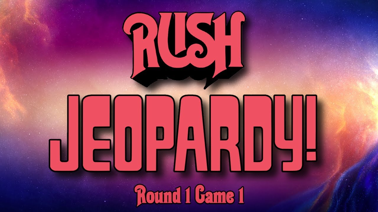 Rush Jeopardy: Round 1 Game 1 - YouTube