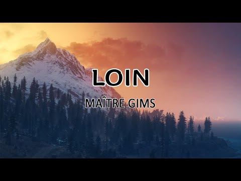 LOIN - MAÎTRE GIMS ( PAROLES )