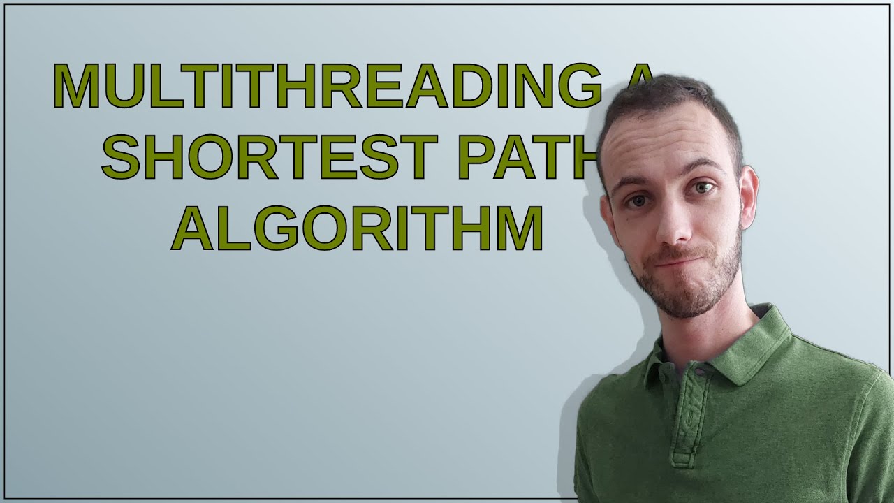 Multithreading a shortest path algorithm - YouTube