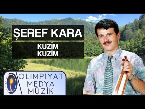 Şeref Kara - Kuzim Kuzim