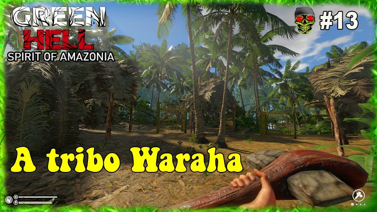 Como chegar até a terceira tribo Waraha 🦜 Green Hell 🦜 Cap13 Spirits of Amazonia - YouTube