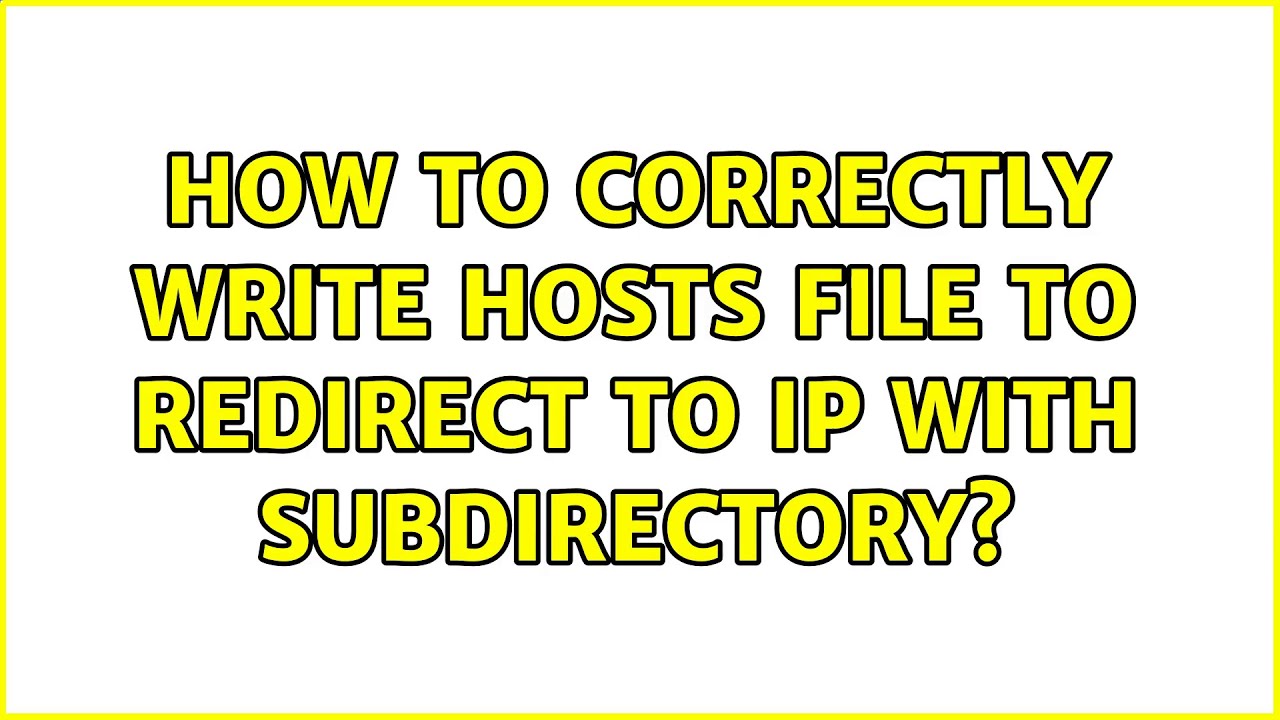 How To Correctly Write Hosts File To Redirect To Ip With Subdirectory Youtube