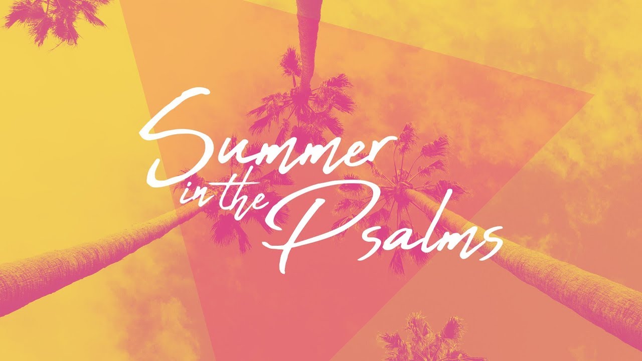 Summer in the Psalms: Psalm 103 - Worth Remembering - YouTube