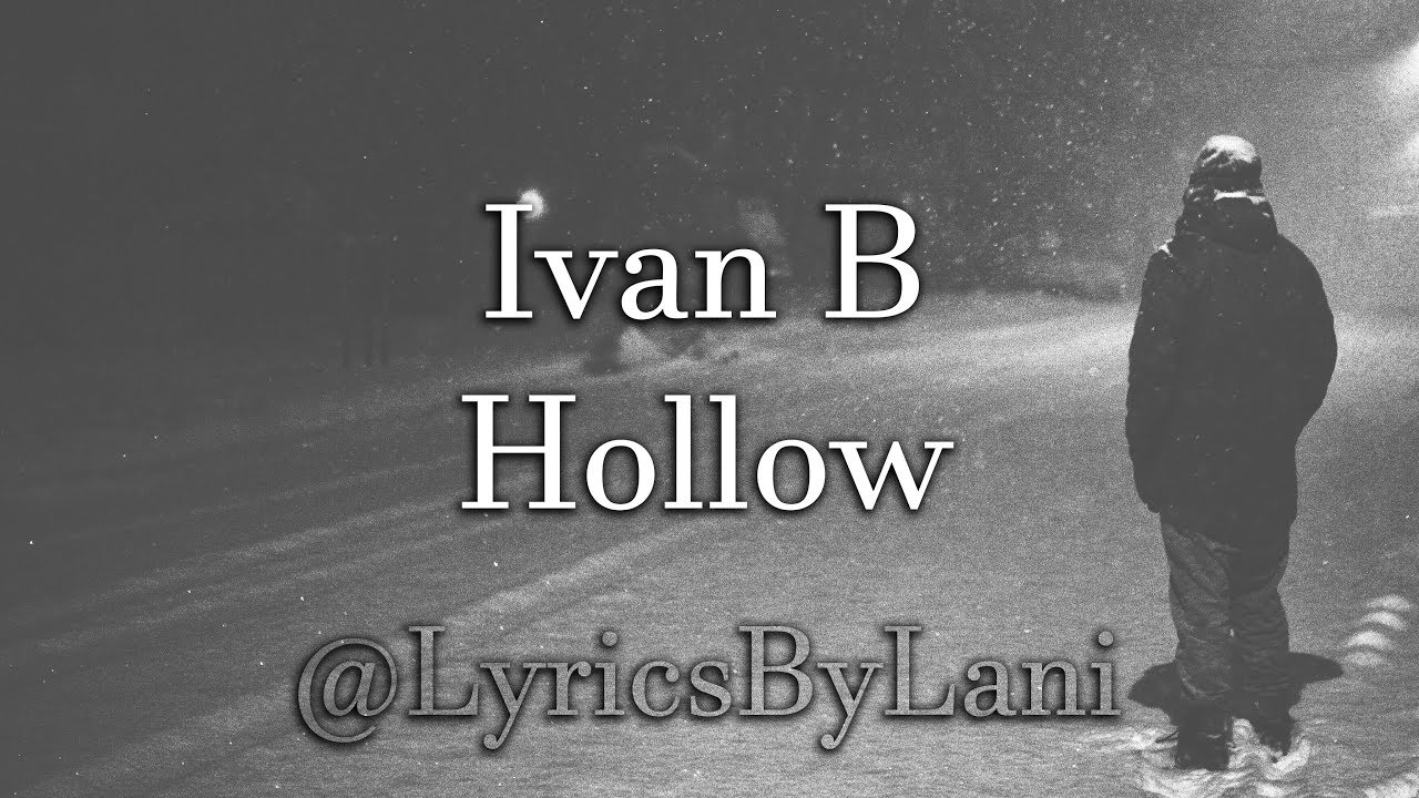 Ivan B - Hollow (Lyrics) - YouTube