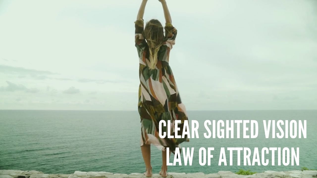 Clear Sighted Vision – Law of Attraction - YouTube