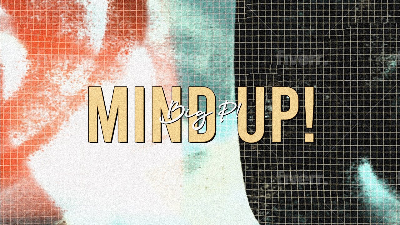 Mind Up | Big P! | Official Lyric Video - YouTube