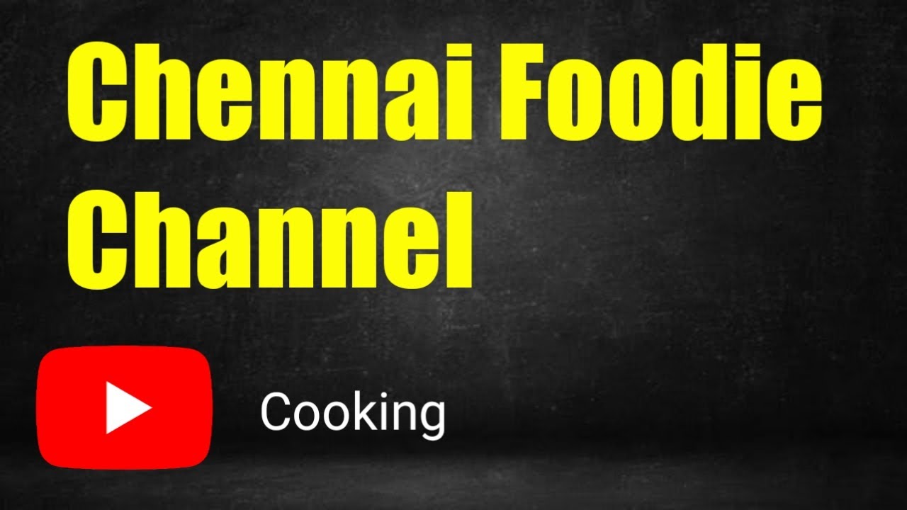 Chennai Foodie Channel - YouTube