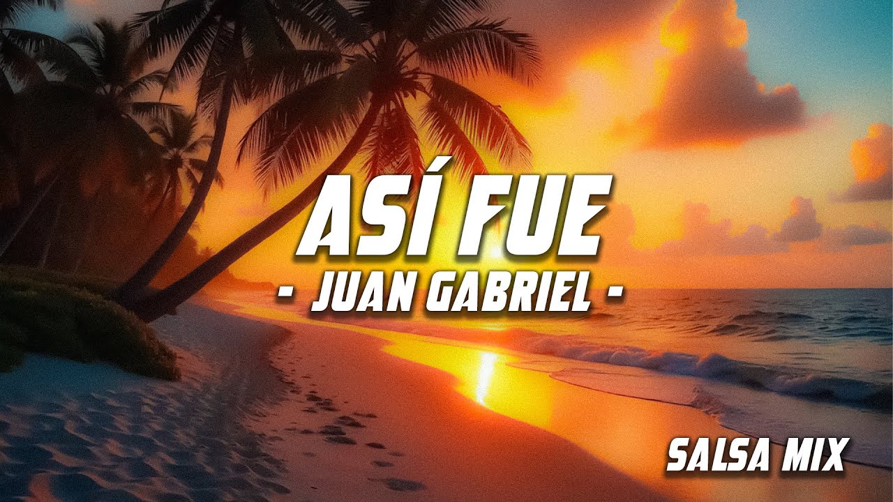 Juan Gabriel - Así Fue - SALSA REMIX _ LETRA - YouTube