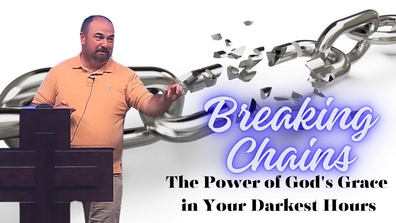 Breaking Chains: The Power of God's Grace in Your Darkest Hours - YouTube