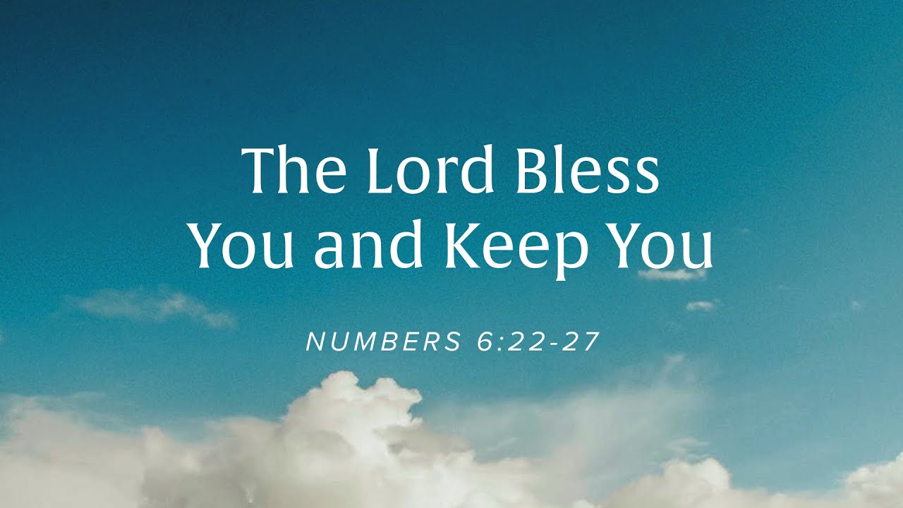 Numbers 6:22-27 | The Lord Bless You and Keep You | 1/21/24 - YouTube