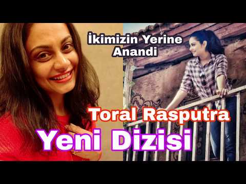 Toral Rasputra Yeni Dizisi. İkimizin Yerine Anandi
